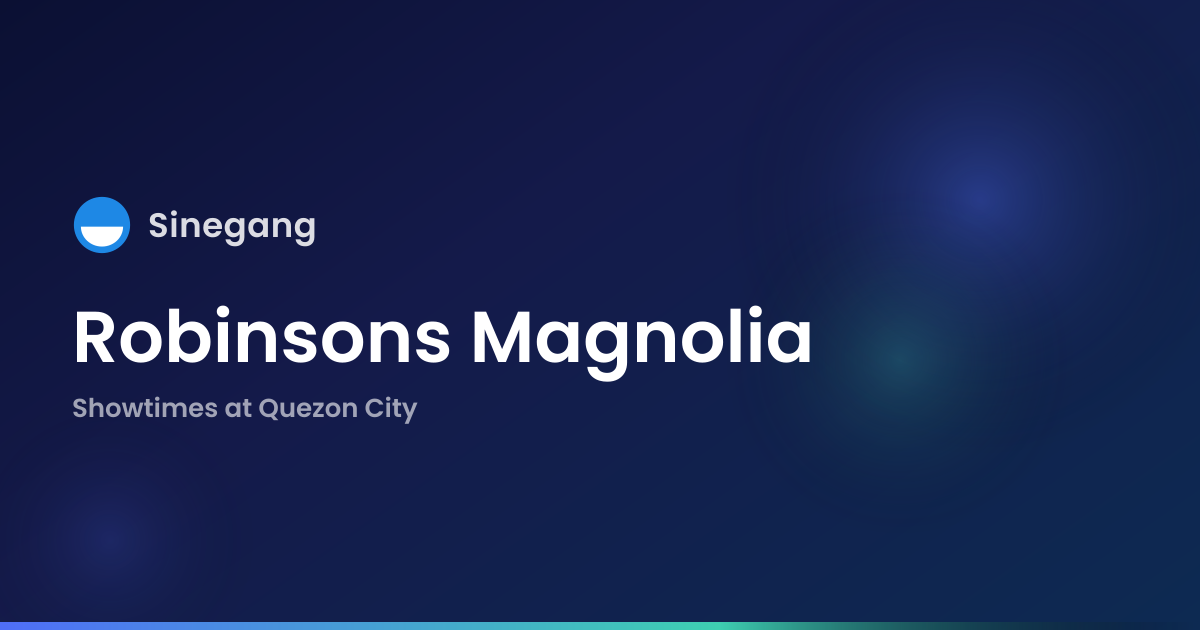 Robinsons Magnolia Showtimes Today, Ticket Prices & Booking in Quezon ...