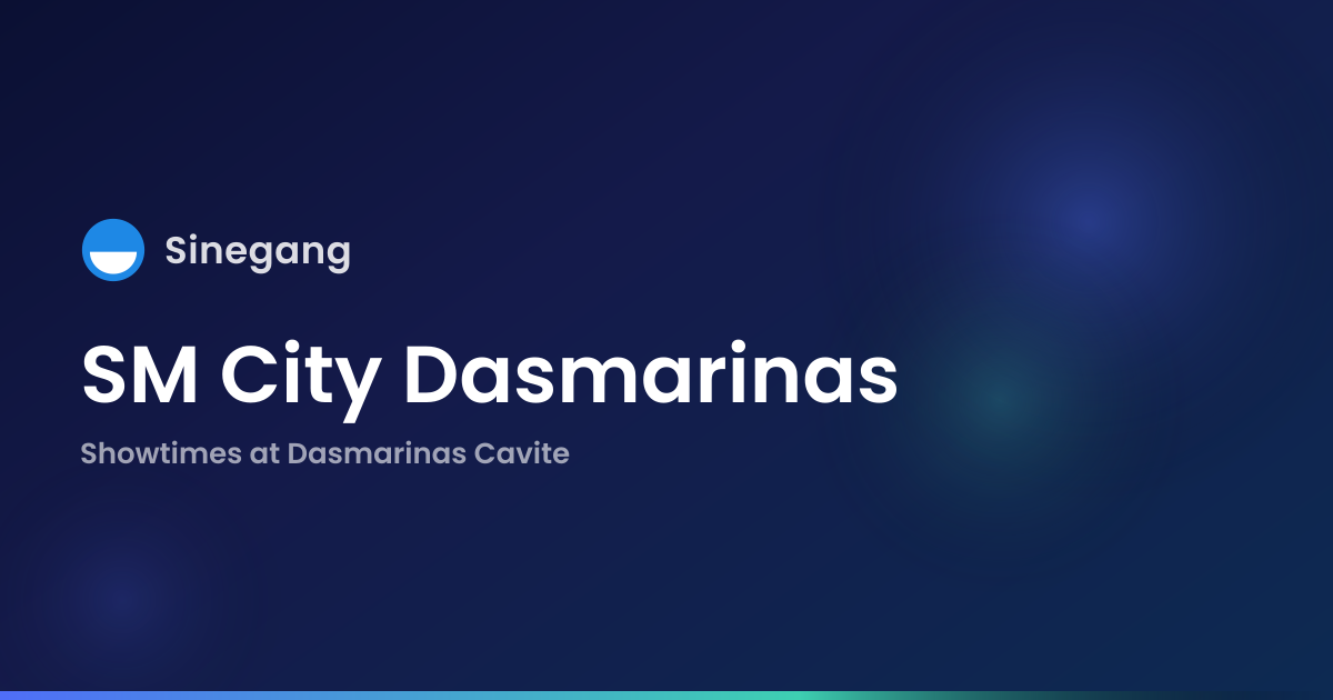 SM City Dasmarinas Showtimes Today, Ticket Prices & Booking in Sampalok ...