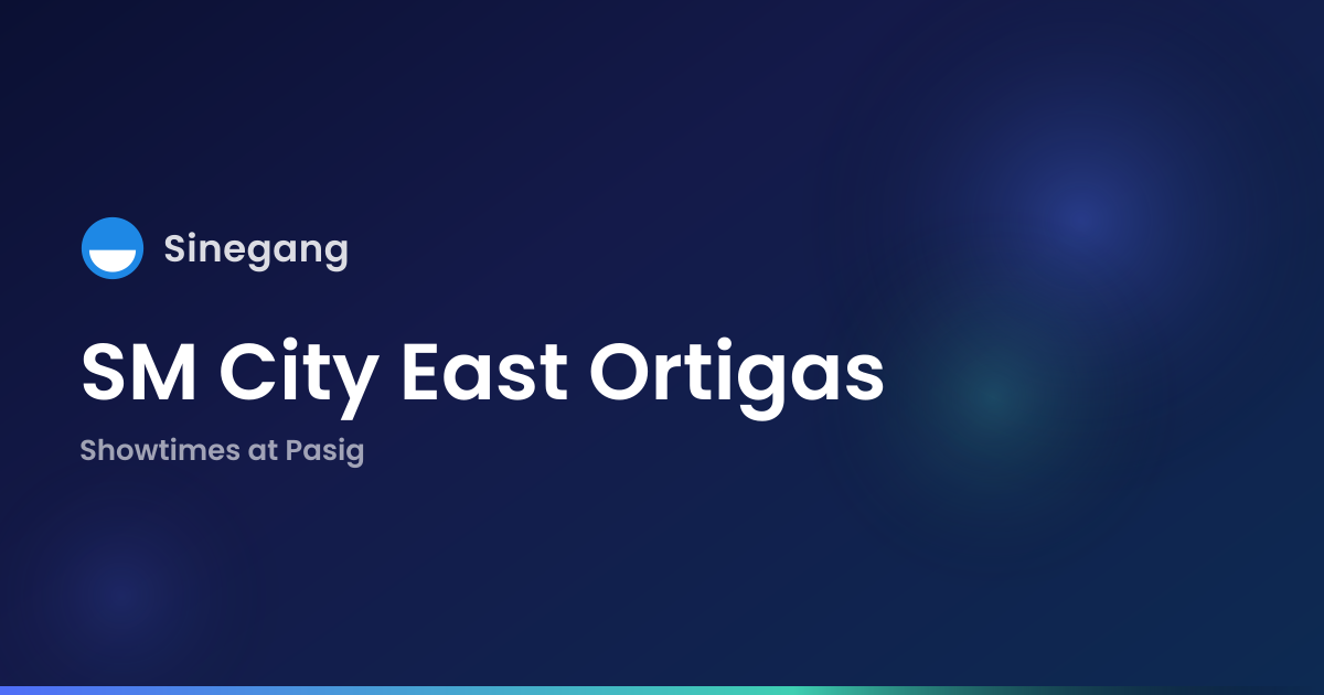 SM City East Ortigas Showtimes Today, Ticket Prices & Booking in Sta ...