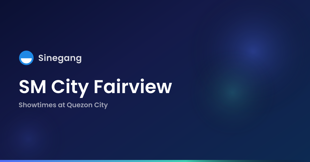 SM Fairview Cinema Showtimes Today, Ticket Prices & Booking in Quezon ...