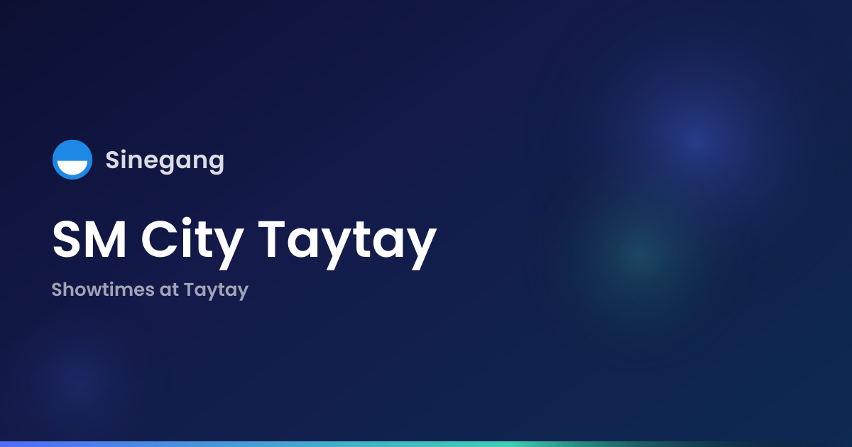 SM City Taytay Showtimes Today, Ticket Prices & Booking in Taytay ...