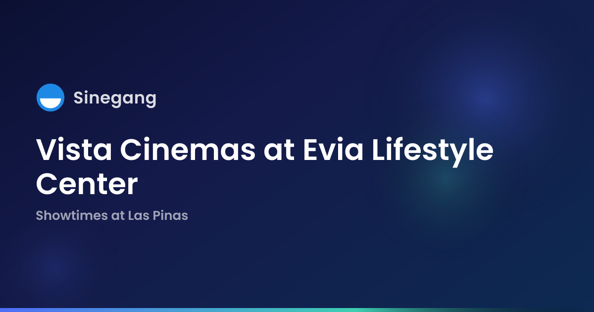 Evia Cinema Showtimes Today, Ticket Prices & Booking in Las Piñas ...