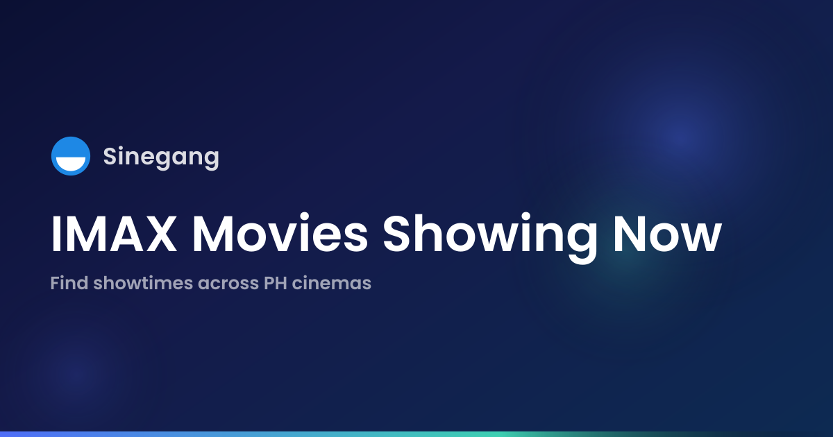 IMAX Cinemas, Showtimes & Ticket Prices | Sinegang